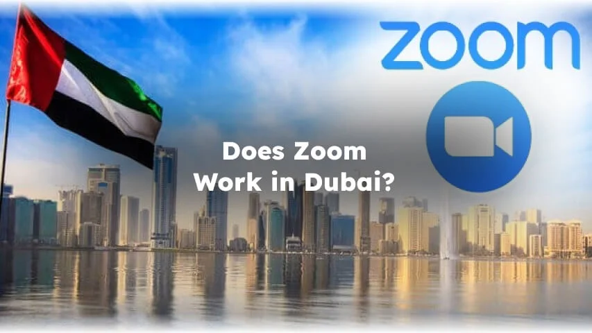 Does Zoom Work in Dubai? The Complete Guide You Need