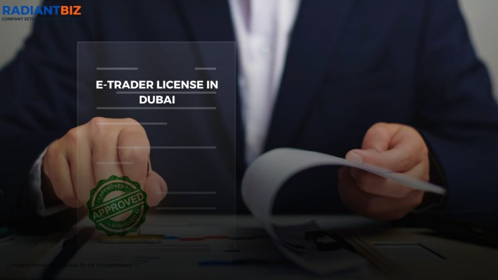 How to Get Your E-Trader License in Dubai: Step-by-Step 2025 Guide