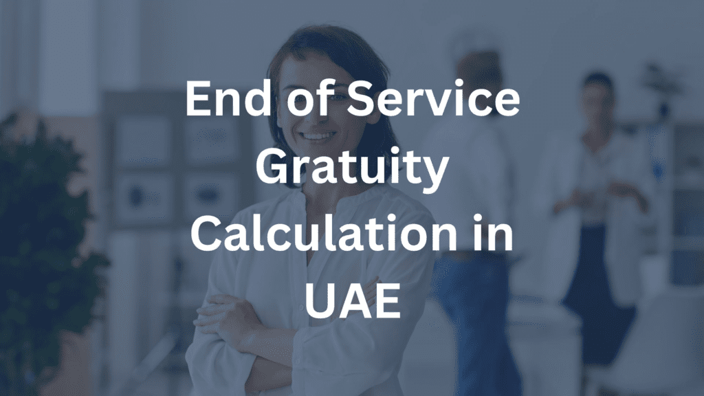 End of Service Gratuity Calculation: Complete Guide